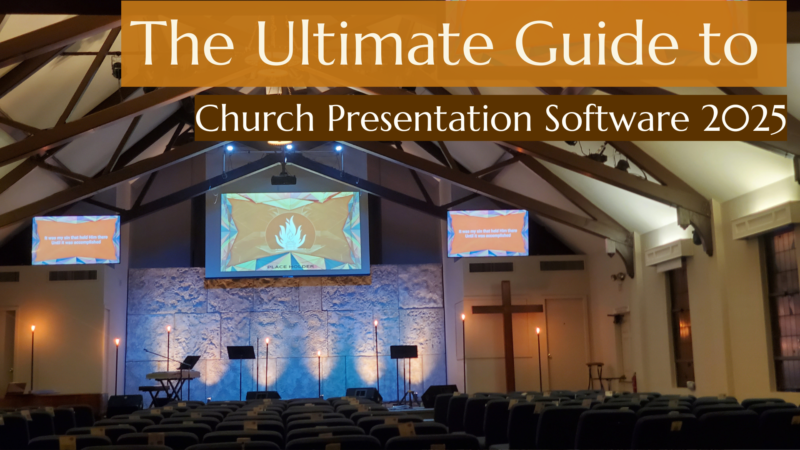 The Ultimate Guide to Church Presentation Software 2025